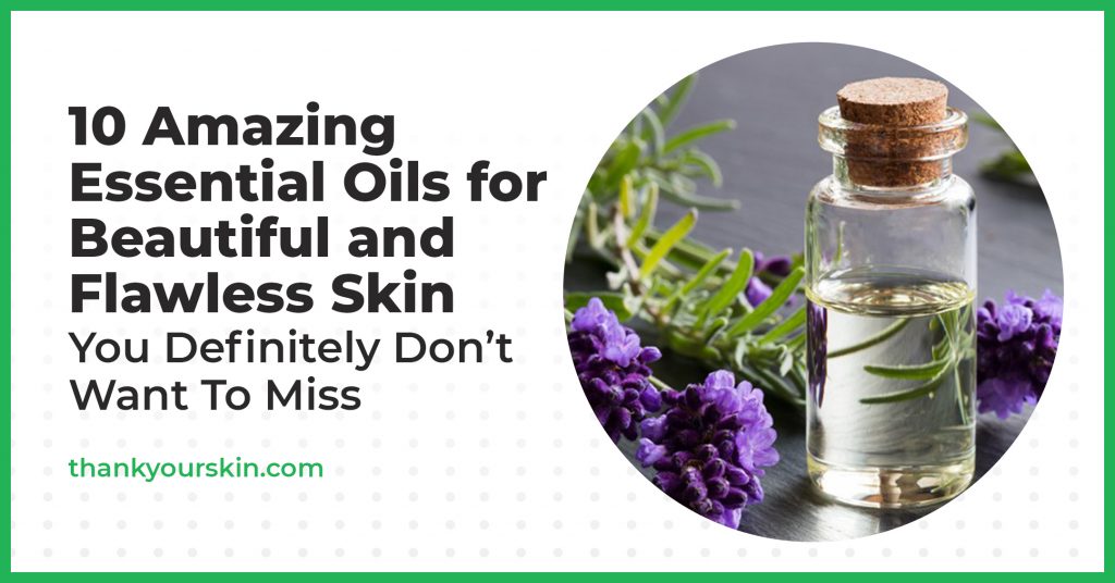 10 Best Essential Oils for Beautiful and Flawless Skin