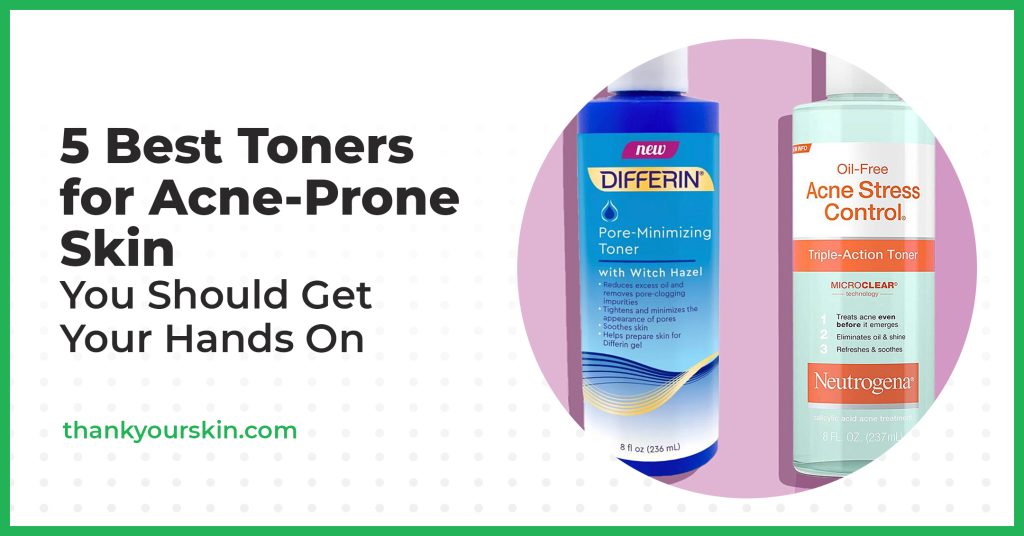5 Best Toners For Acne Prone Skin For 2016
