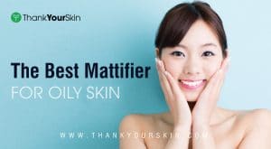 Best Mattifier for Oily Skin – April 2022 Reviews and Top Picks