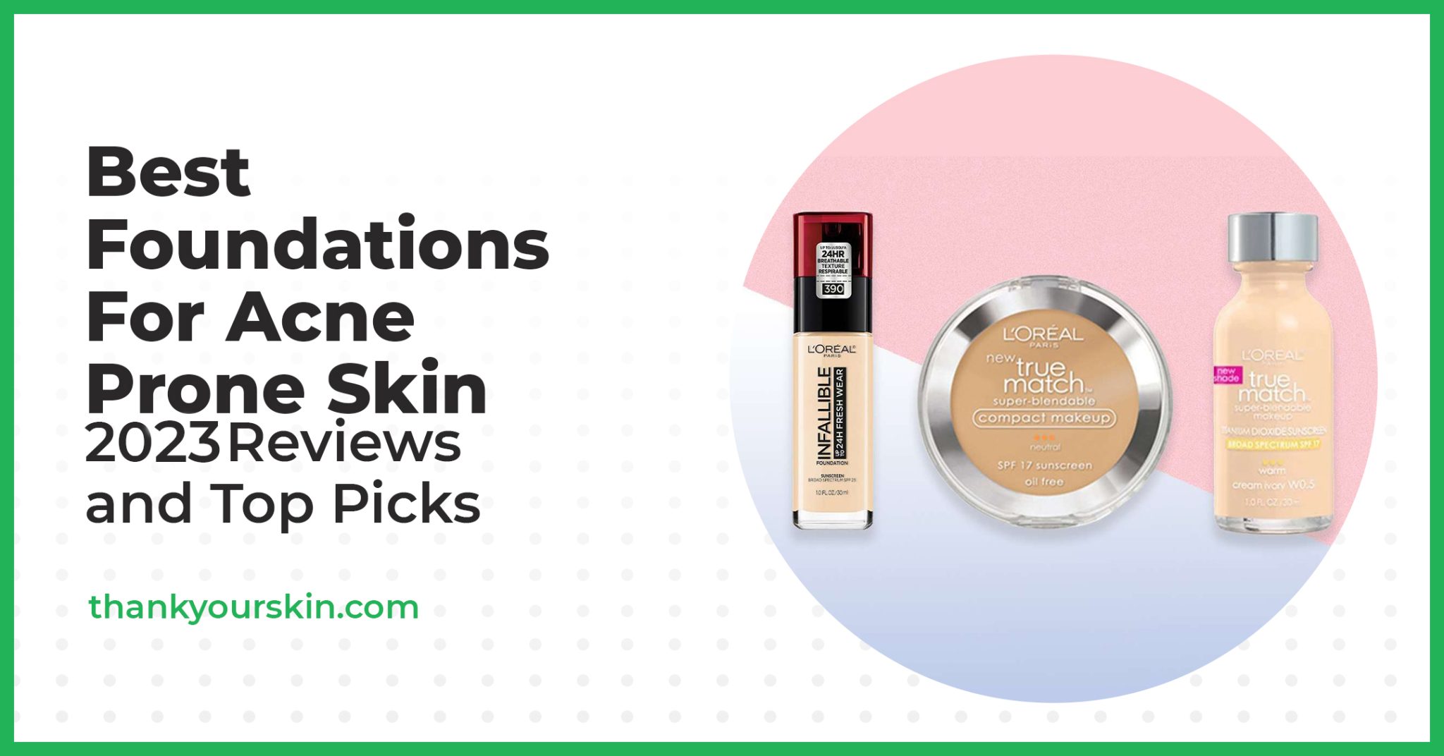 Best Foundations For Acne Prone Skin - 2026 Reviews and Top Picks