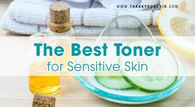 Best Toner for Sensitive Skin – April 2022 Reviews and Top Picks