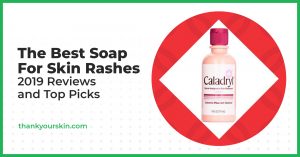 Best Soap for Skin Rashes – April 2022 Reviews and Top Picks