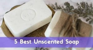 Best Unscented Soap – March 2021 Reviews and Top Picks
