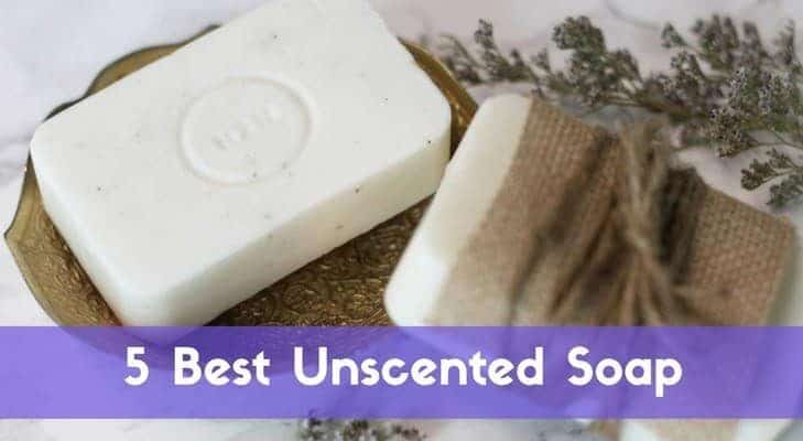 Best Unscented Soap – March 2021 Reviews and Top Picks