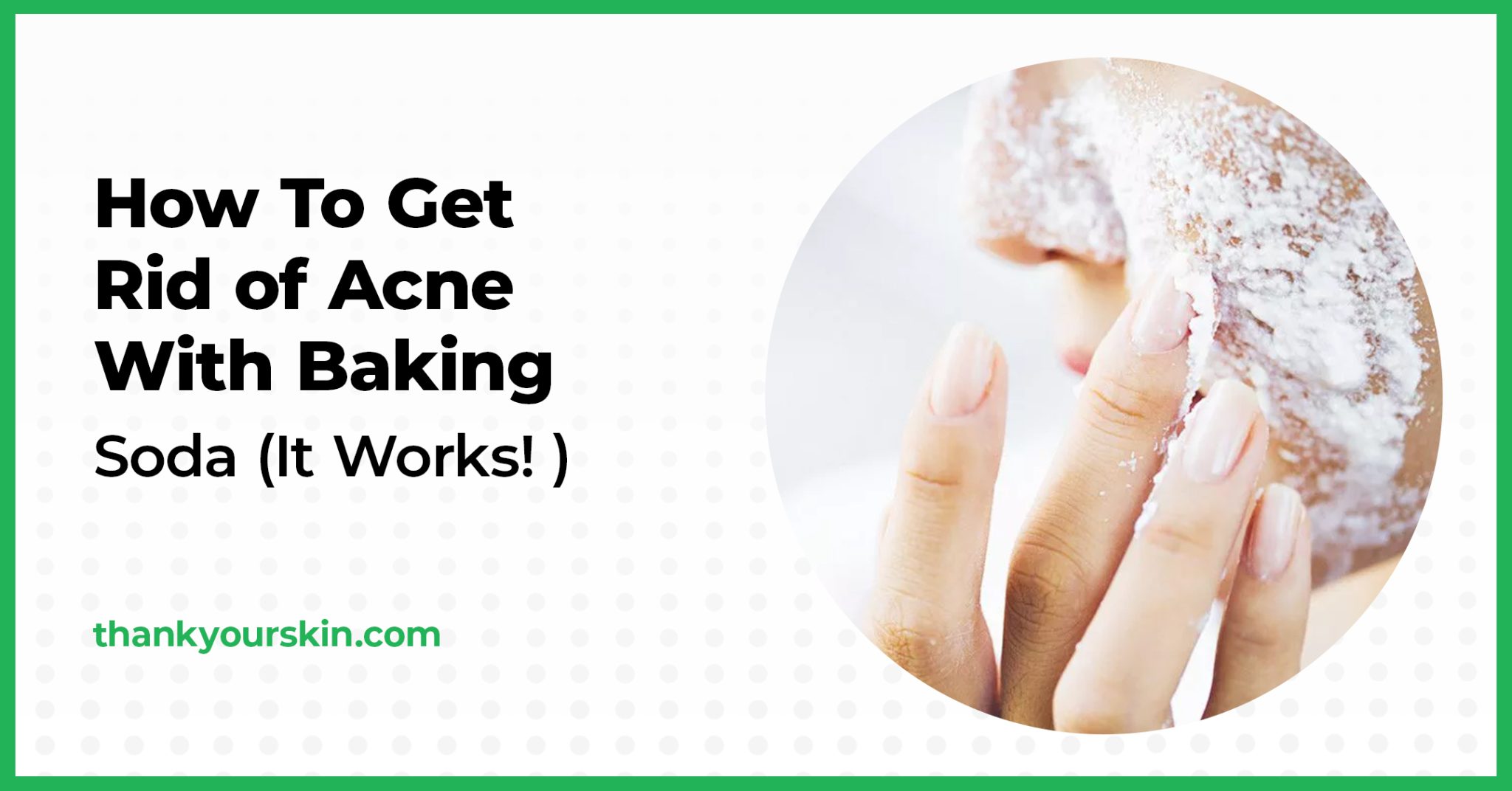 How To Get Rid of Acne With Baking Soda (It Works! )