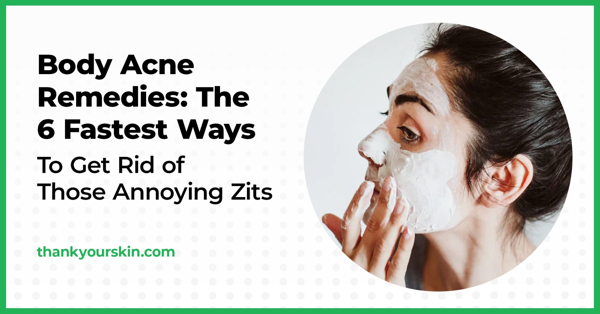 Body Acne Remedies: The 6 Fastest Ways To Get Rid of Those Annoying Zits