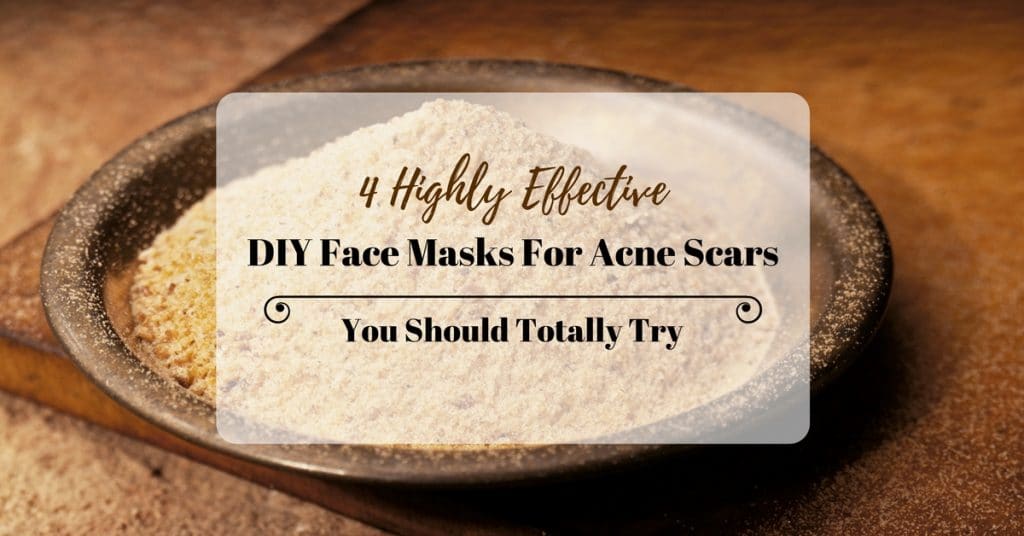 4 Highly Effective DIY Face Masks For Acne Scars You Should Totally Try