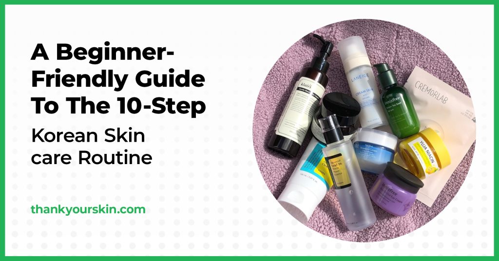A Beginner-Friendly Guide To The 10-Step Korean Skincare Routine