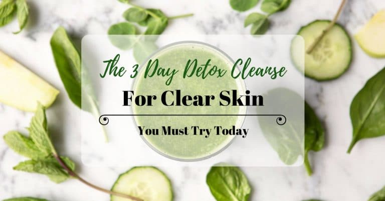The 3 Day Detox Cleanse For Clear Skin You Must Try Today