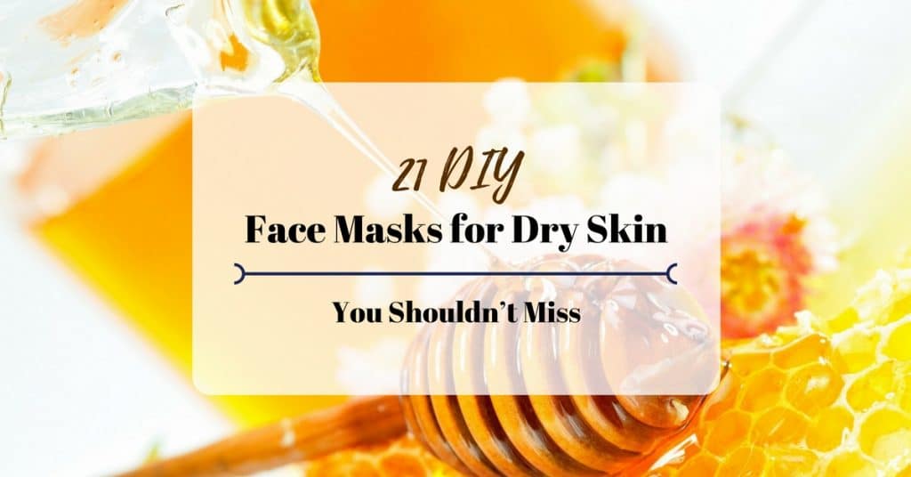 21 DIY Face Masks for Dry Skin You Shouldn't Miss