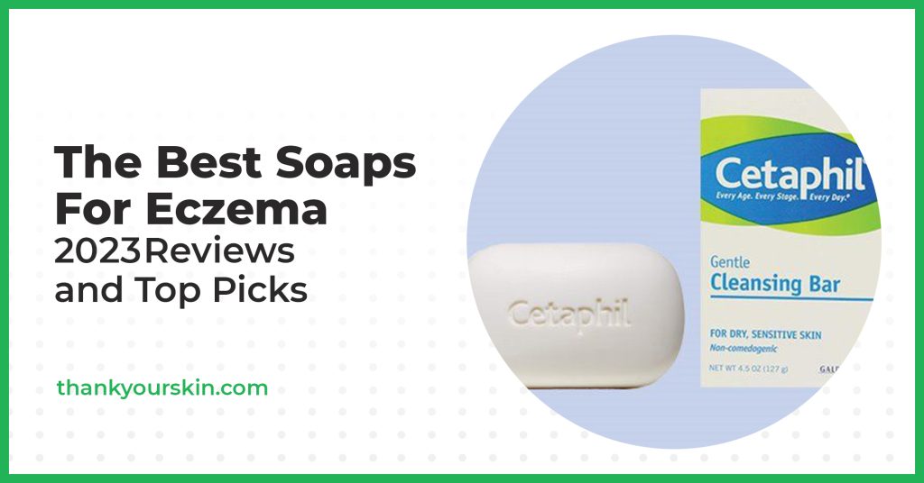 Best Soaps For Eczema November 2024 Reviews And Top Picks