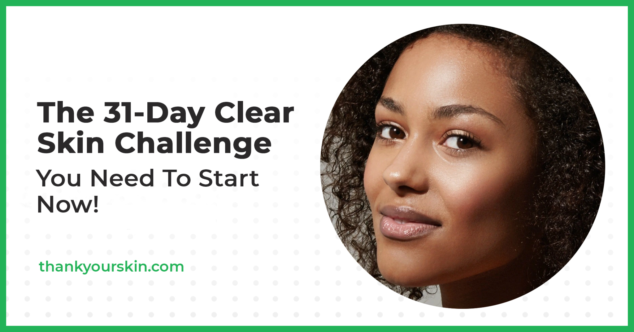 The 31-Day Clear Skin Challenge You Need To Start Now!